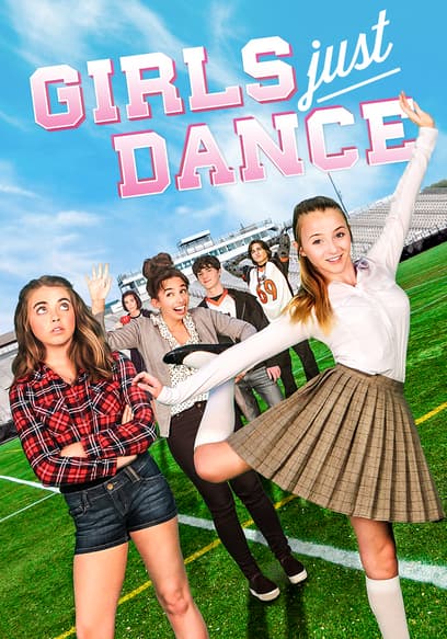 Watch Girls Just Dance (2017) - Free Movies | Tubi