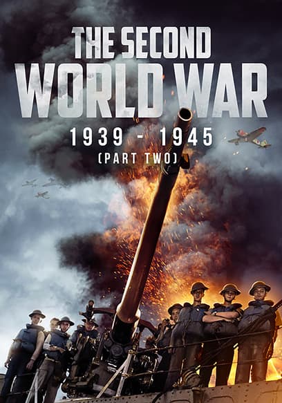 Watch The Second World War: 1939 - 1945 | Part Two (20 - Free Movies | Tubi