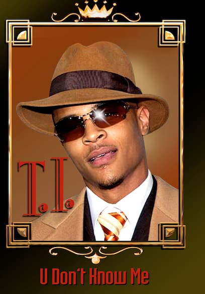Watch T.I.: U Don't Know Me (2007) - Free Movies | Tubi
