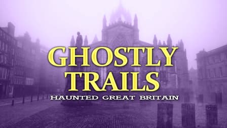 Watch Ghostly Trails: Haunted Great Britain - Free TV Shows | Tubi