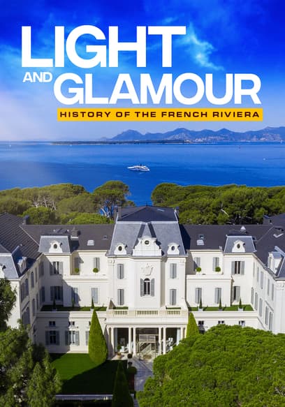 Watch Light and Glamour: History of the French Riviera - Free Movies | Tubi