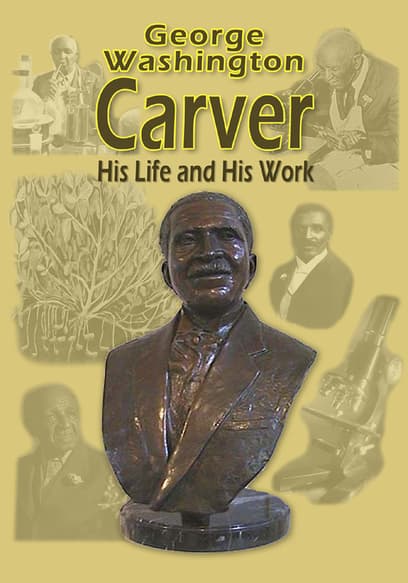 Watch George Washington Carver: His Life and His Work - Free Movies | Tubi