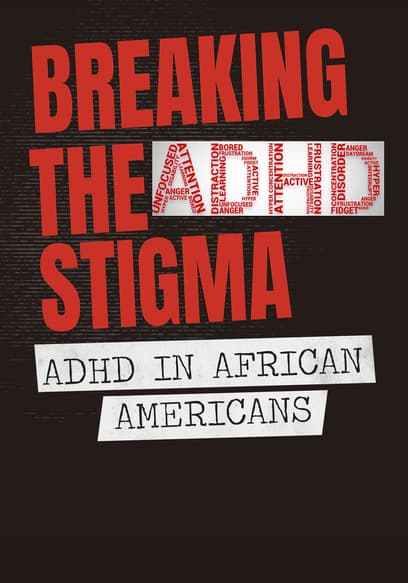 Watch Breaking the Stigma: ADHD in African Americans ( - Free Movies | Tubi