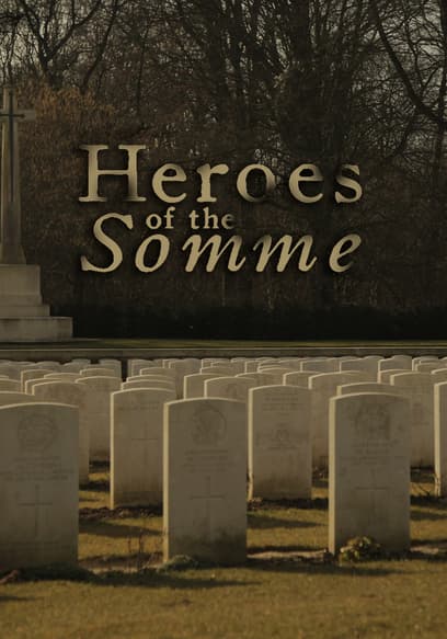 Watch Heroes of the Somme (2016) - Free Movies | Tubi
