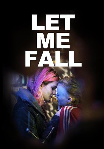 Watch Let Me Fall (2021) - Free Movies | Tubi