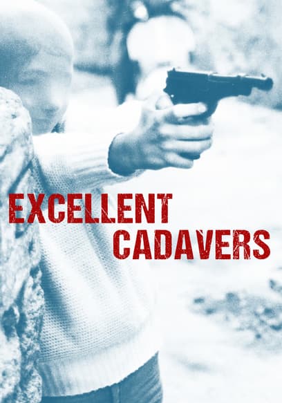 Watch Excellent Cadavers (2005) - Free Movies | Tubi