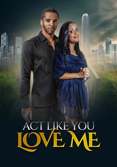 Watch Act Like You Love Me (2013) - Free Movies | Tubi