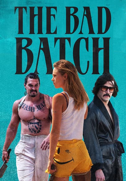 Watch The Bad Batch (2016) - Free Movies | Tubi