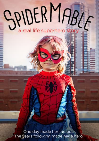 Watch SpiderMable: A Real Life Superhero Story (2020) - Free Movies | Tubi