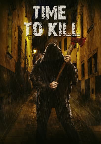 Watch Time to Kill (2018) - Free Movies | Tubi