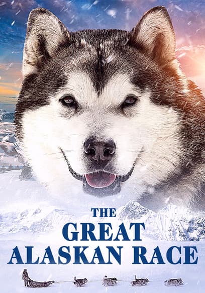 Watch The Great Alaskan Race (2019) - Free Movies | Tubi