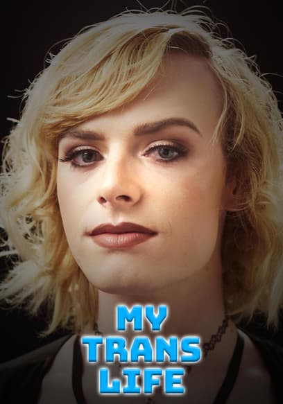 Watch My Trans Life - Free TV Shows | Tubi