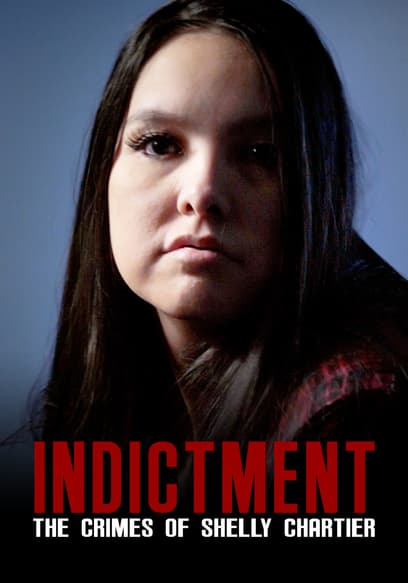 Watch Indictment: The Crimes of Shelly Chartier (2017) - Free Movies | Tubi