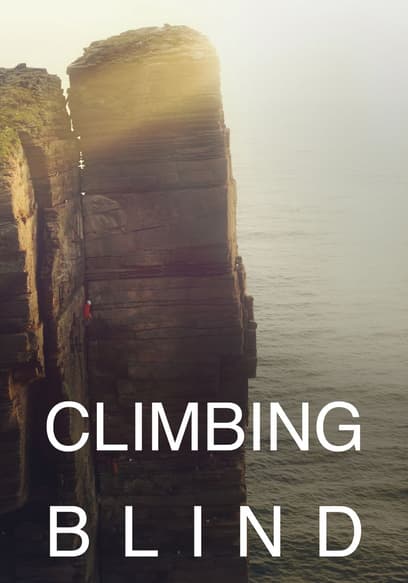 Watch Climbing Blind (2019) - Free Movies | Tubi
