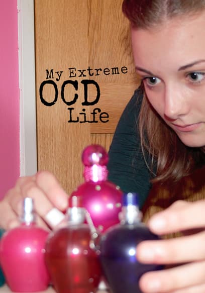 Watch My Extreme OCD Life - Free TV Shows | Tubi