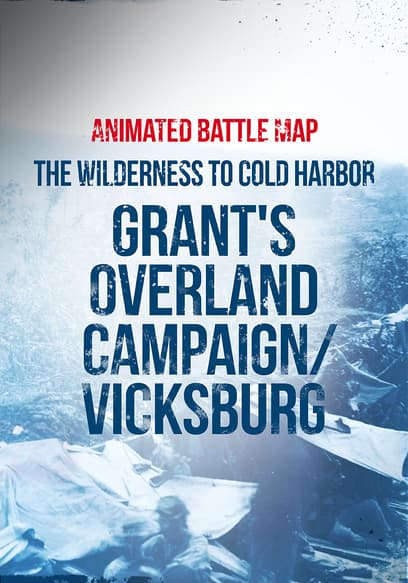 Watch The Wilderness to Cold Harbor, Grant's Overland - Free Movies | Tubi