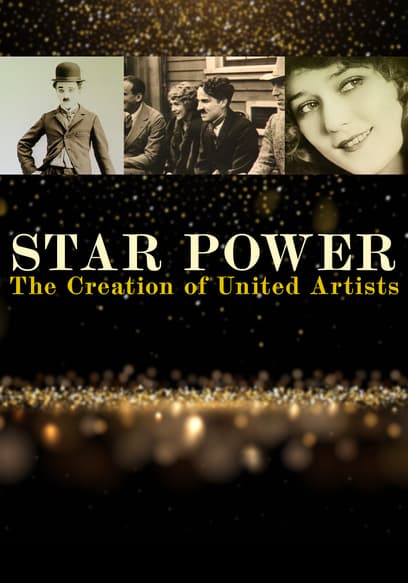 Watch Star Power: The Creation of United Artists (1998 - Free Movies | Tubi