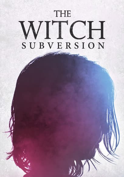 Watch The Witch: Subversion (2018) - Free Movies | Tubi