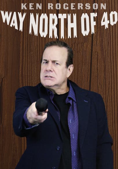 Watch Ken Rogerson: Way North of 40 (2019) - Free Movies | Tubi