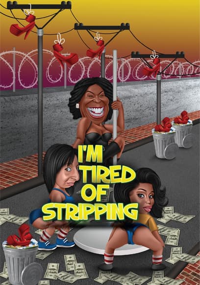 Watch I'm Tired of Stripping - Free TV Shows | Tubi