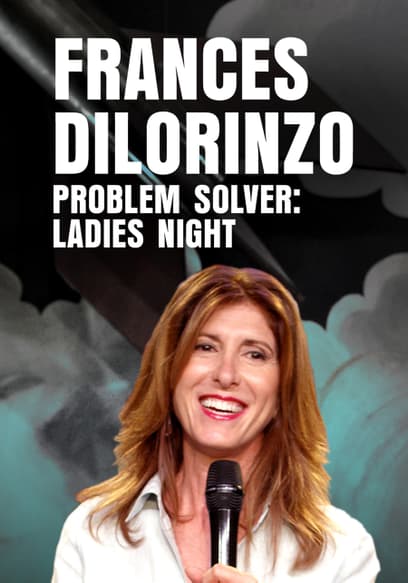 Watch Frances Dilorinzo Problem Solver : Ladies Night - Free Movies | Tubi