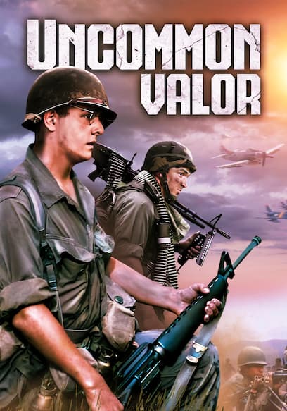 Watch Uncommon Valor - Free TV Shows | Tubi