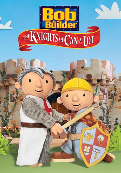 Watch Bob the Builder: The Knights of Can-A-Lot (2003) - Free Movies | Tubi