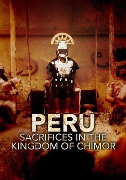 Watch Peru: Sacrifices in the Kingdom of Chimor (2022) - Free Movies | Tubi