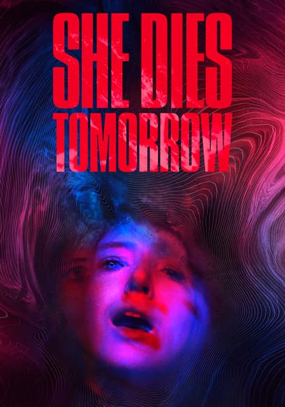 Watch She Dies Tomorrow (2020) - Free Movies | Tubi
