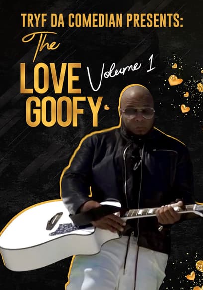 Watch Tryf Da Comedian Presents: The Love Goofy Vol. 1 - Free Movies | Tubi