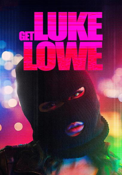 Watch Get Luke Lowe (2020) - Free Movies | Tubi