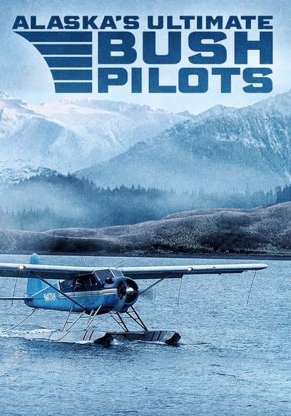 Watch Alaska's Ultimate Bush Pilots - Free TV Shows | Tubi