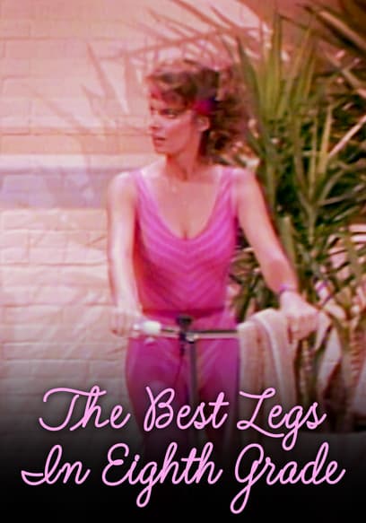 Watch The Best Legs In Eighth Grade 1984 Free Movies Tubi