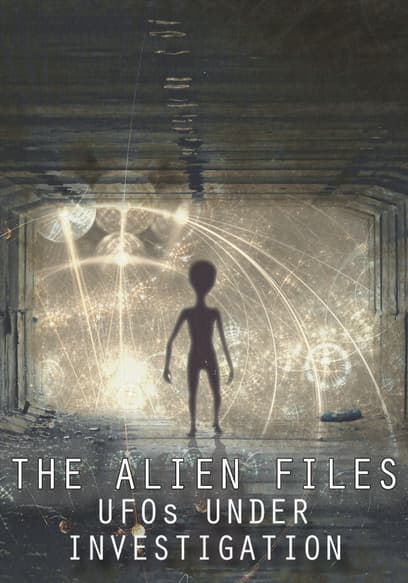Watch The Alien Files: UFOs Under Investigation - Free TV Shows | Tubi