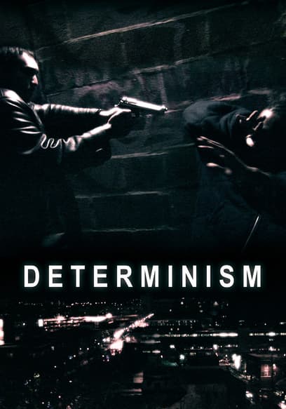 Watch Determinism (Director's Cut) (2012) - Free Movies | Tubi