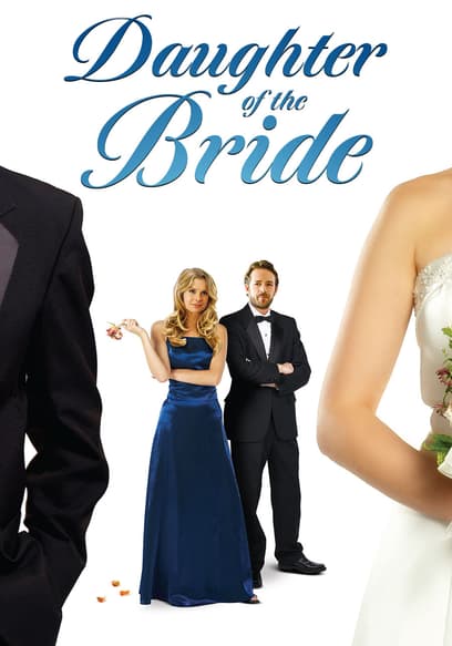 Watch Daughter of the Bride (2008) - Free Movies | Tubi