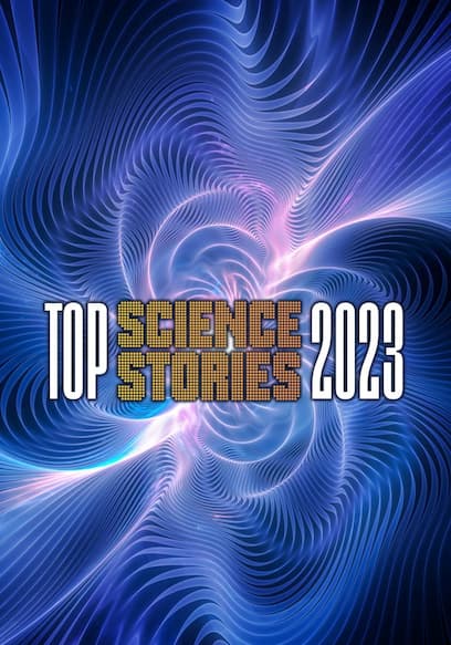 Watch Top Science Stories of 2023 (2023) - Free Movies | Tubi