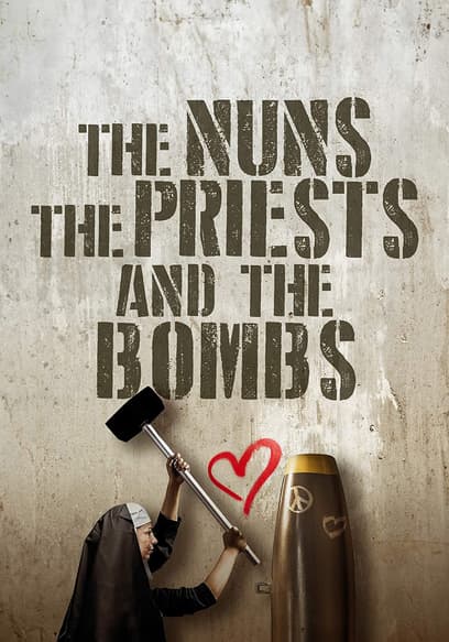 Watch The Nuns, the Priests, and the Bombs (2018) - Free Movies | Tubi