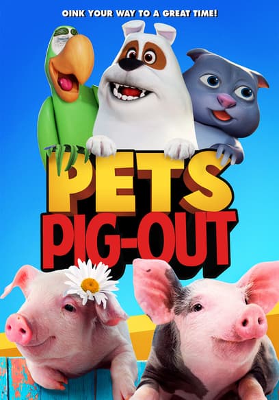 Watch Pets: Pig-Out (2023) - Free Movies | Tubi
