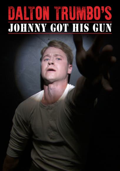 Watch Dalton Trumbo's: Johnny Got His Gun (2008) - Free Movies | Tubi