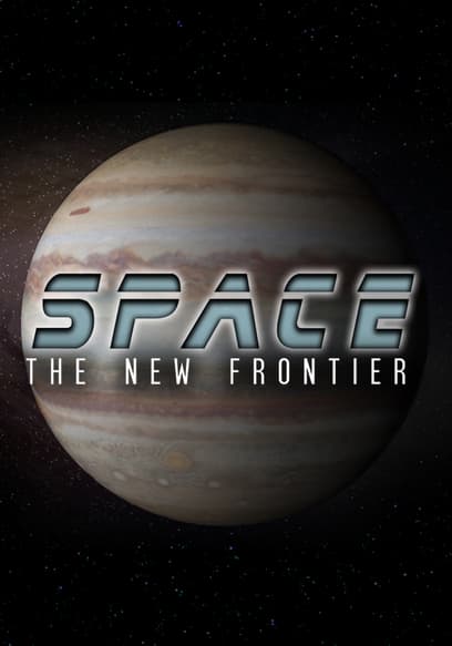 Watch Space: The New Frontier - Free TV Shows | Tubi