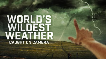 Watch World's Wildest Weather: Caught on Camera - Free TV Shows | Tubi