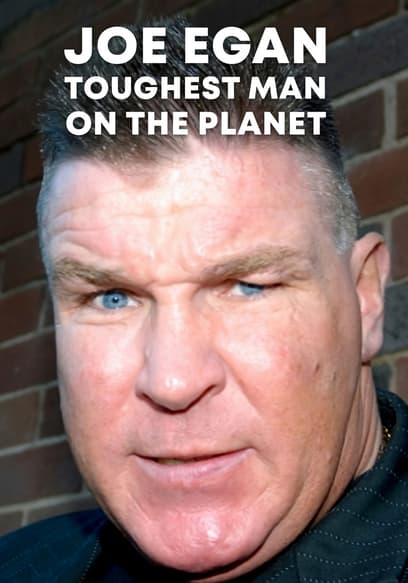 Watch Joe Egan: Toughest Man on the Planet (2007) - Free Movies | Tubi