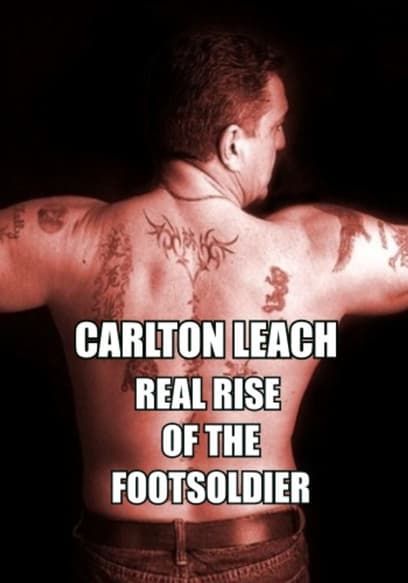 Watch Carlton Leach: Real Rise of the Footsoldier (200 - Free Movies | Tubi