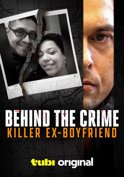 Behind the Crime: Killer Ex-Boyfriend