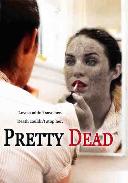 Watch Pretty Dead (2013) - Free Movies | Tubi