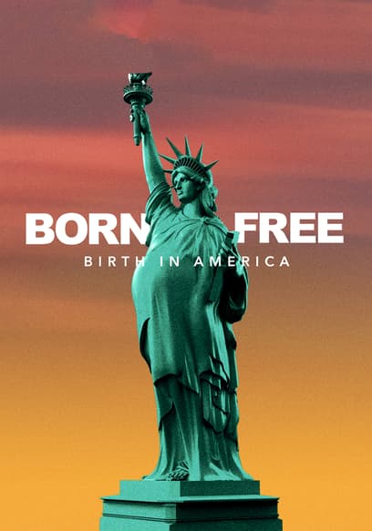Watch Born Free: Birth in America (2022) - Free Movies | Tubi