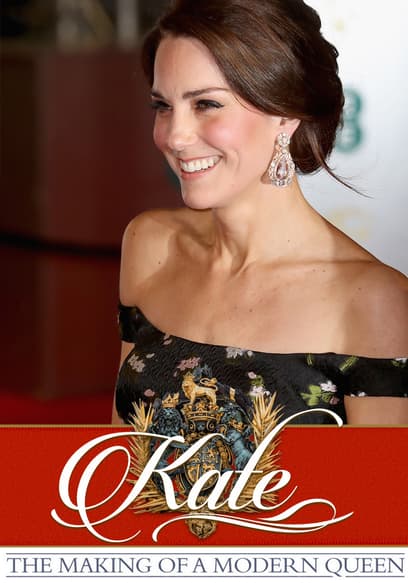 Watch Kate: The Making of a Modern Queen (2017) - Free Movies | Tubi