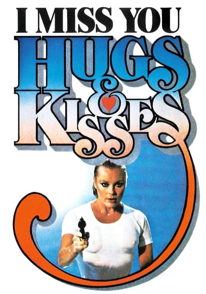 Watch I Miss You, Hugs and Kisses (1978) - Free Movies | Tubi