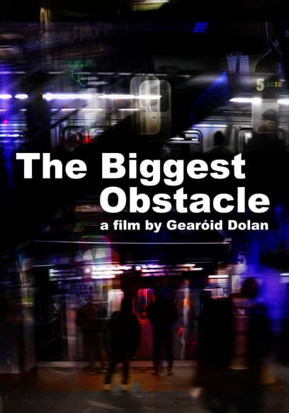 Watch The Biggest Obstacle (2021) - Free Movies | Tubi